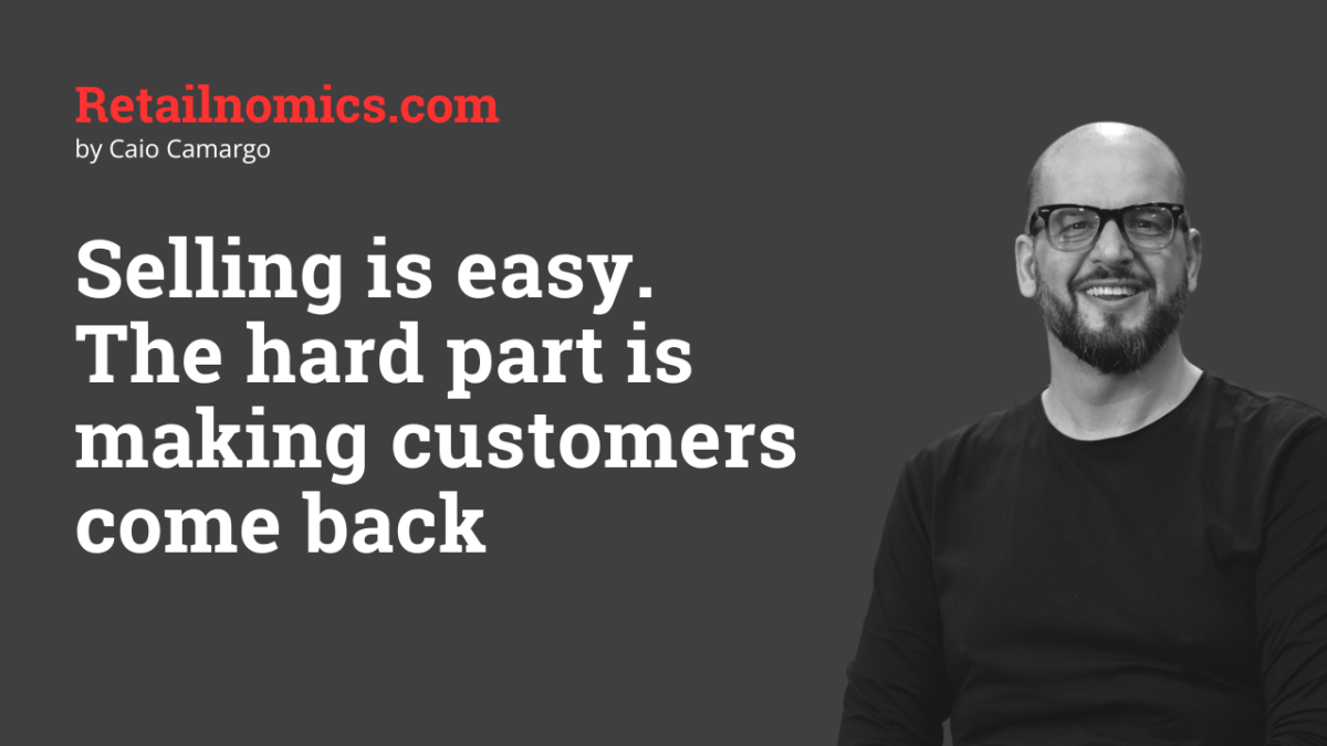 Selling is easy. The hard part is making customers come back ...